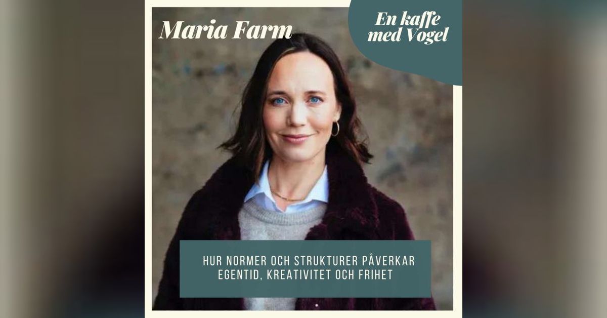 Gäst: Maria Farm. Hur normer och strukturer påverkar egentid ...