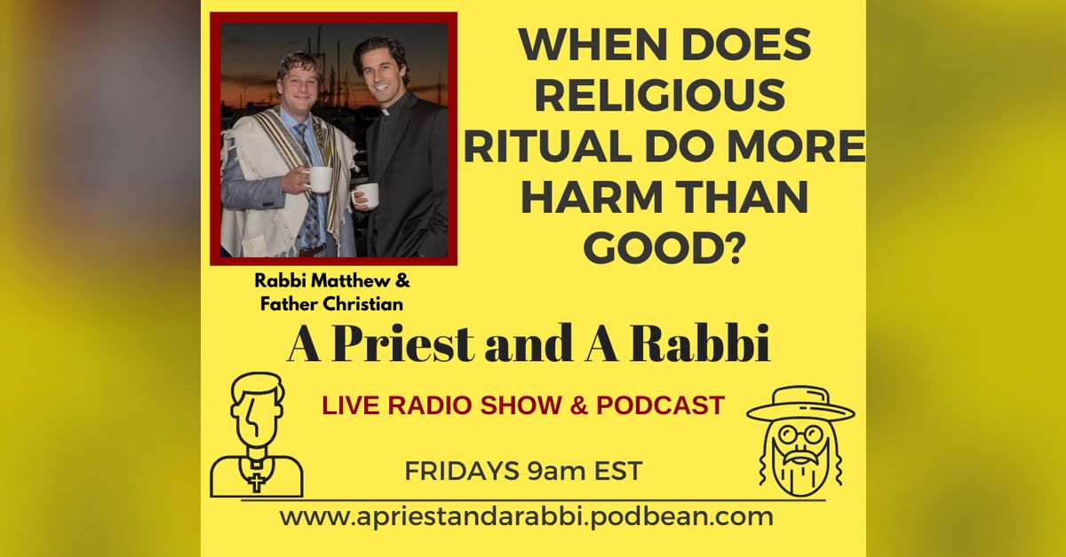 A Priest And A Rabbi Podcast - When does religious ritual do more harm ...