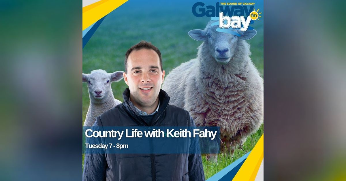 Country Life with Keith Fahy (Tuesday, 27th February 2024) | Galway Bay fm