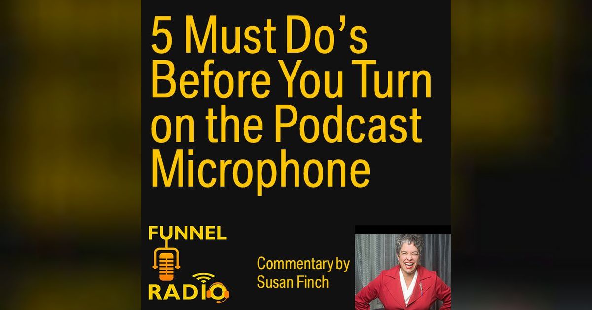 5 Podcast Pre-Launch Tips | Funnel Radio’s Behind the Mic