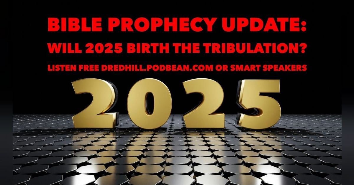 Dec 29, 2024 15:08 Bible Prophecy Update: Will 2025 Birth The ...