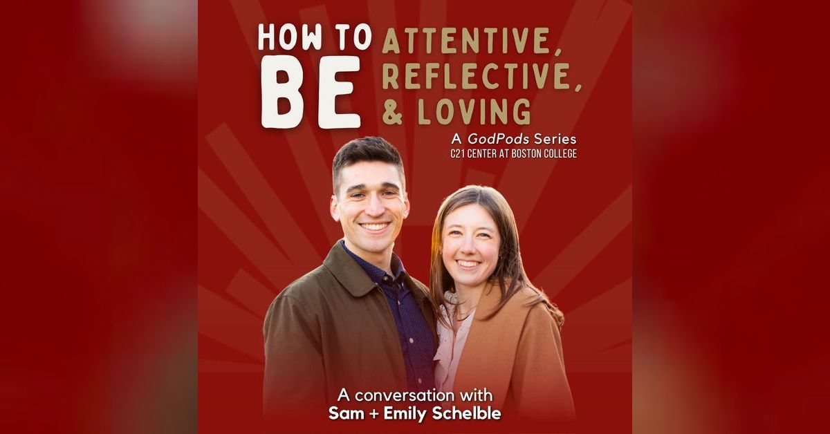 GodPods Podcast - How to Be Attentive, Reflective, and Loving | Sam ...