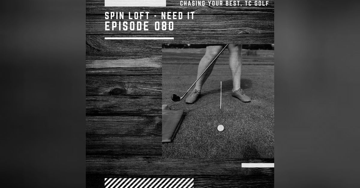 Spin Loft | WHY YOU NEED TO KNOW | Chasing Your Best | GOLF SHOW