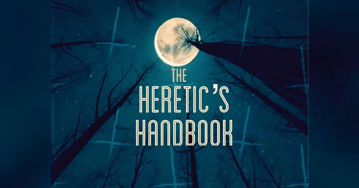 The Heretic's Handbook | Campfire Radio Theater