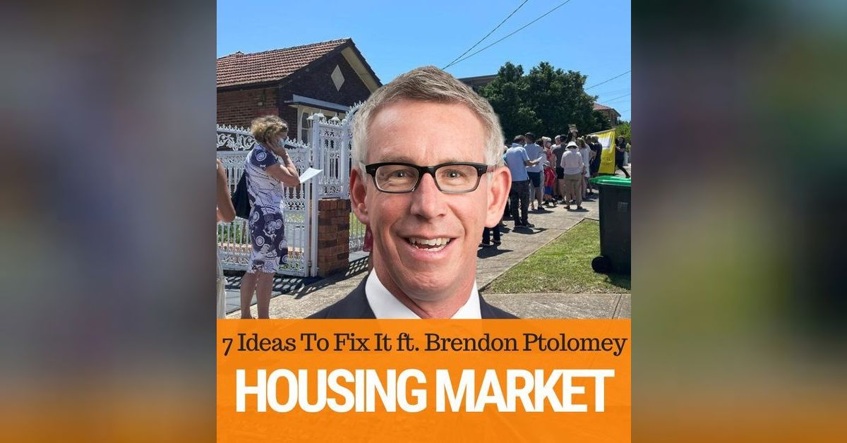 368 - 7 Ideas To Fix Our Housing Market ft. Brendon Ptolomey | The ...
