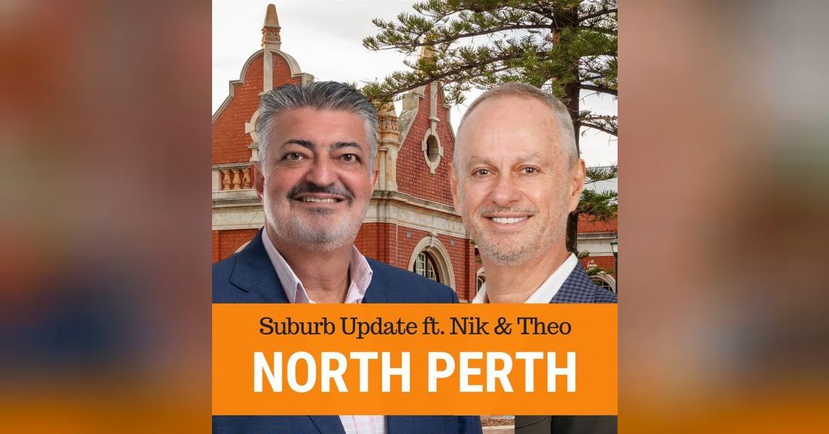 376 - North Perth Suburb Update ft. Nik Zounis & Theo Kouroulis | The ...