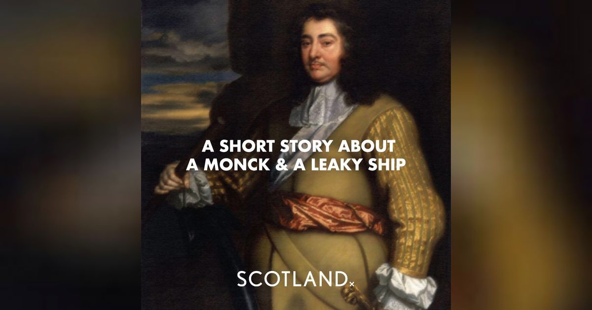 A Short Story About A Monck & A Leaky Ship | Scottish History Out of Order