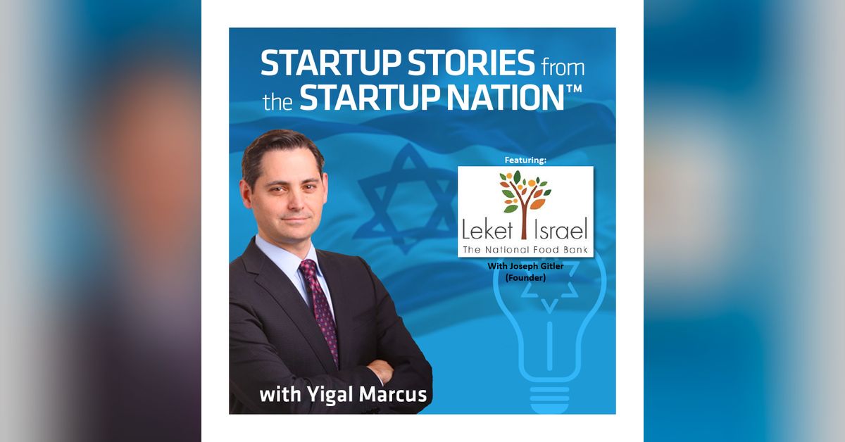 Leket Israel (Joseph Gitler, Founder) - Part I | Startup Stories from ...