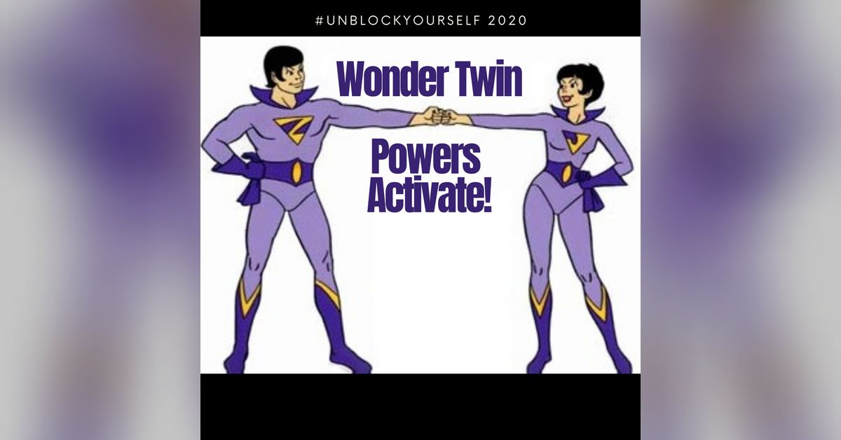 Wonder Twin Powers Activate! | #UnBlockYourself