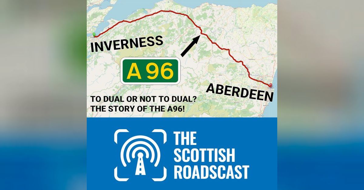 7. To Dual or Not to Dual? The Story of the A96! | The Scottish Roadscast