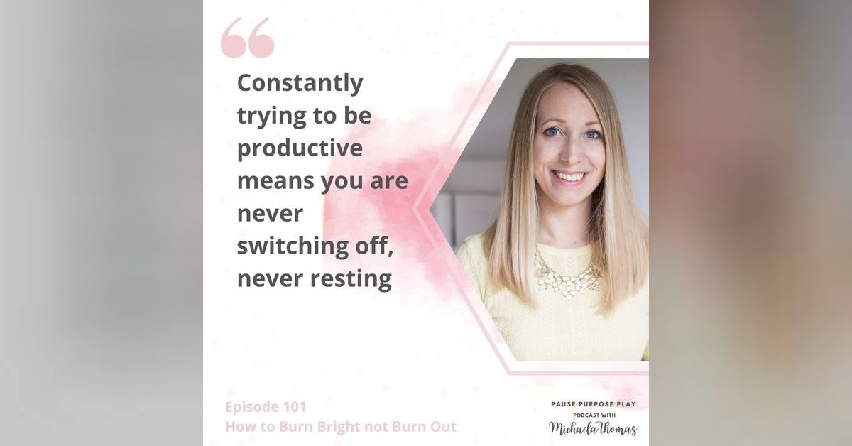How to Burn Bright, Not Burn Out | Pause Purpose Play