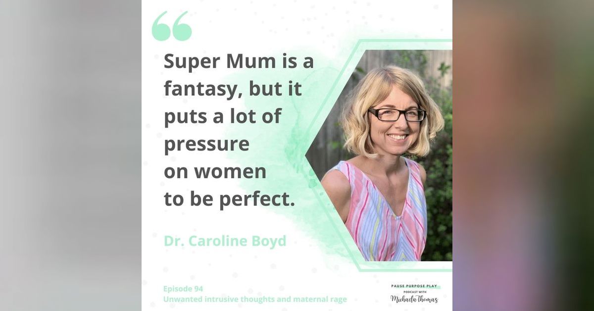 Unwanted Intrusive Thoughts and Maternal Rage, with Dr. Caroline Boyd ...