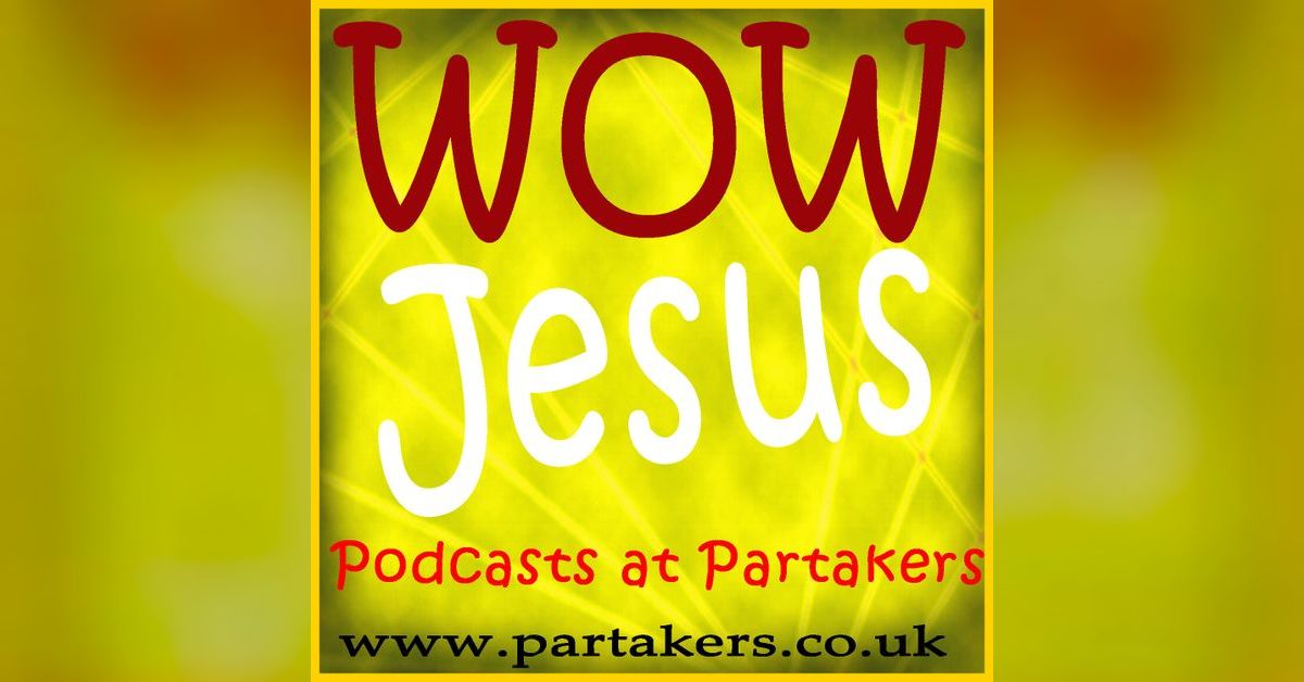 Bible Thought - WOW Factor of Jesus Christ - Part 12 | Partakers ...