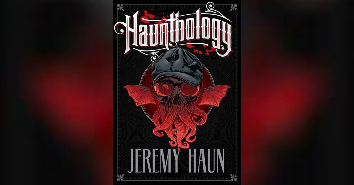 Jeremy Haun takes us on a tour of his horror world in Haunthology ...
