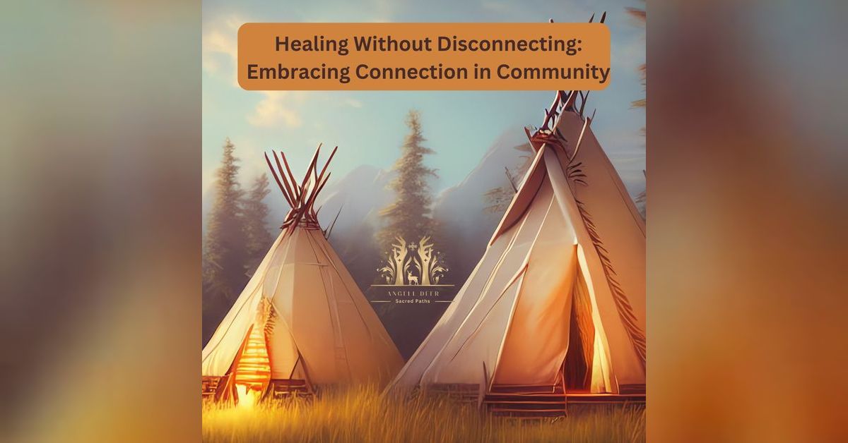 Healing Without Disconnecting: Embracing Connection in Community ...