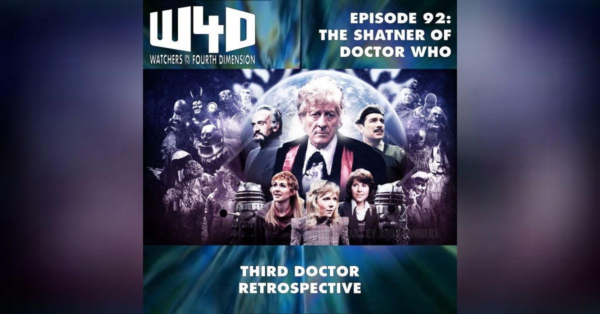 Episode 92: The Shatner of Doctor Who (Third Doctor Retrospective ...