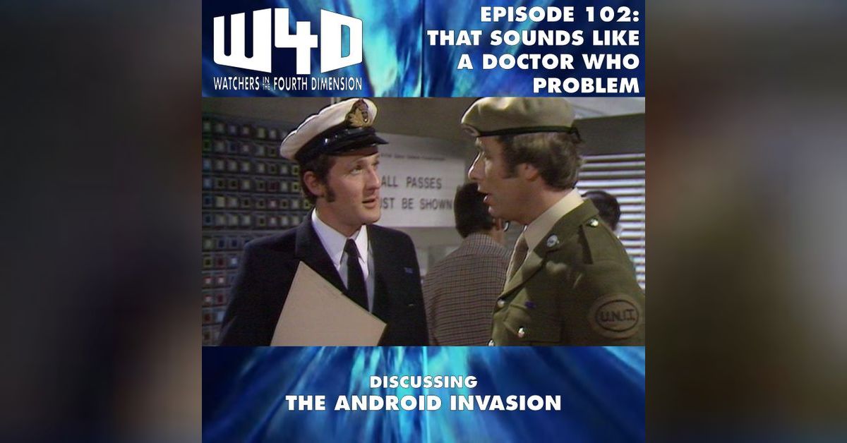 Episode 102: That Sounds Like a Doctor Who Problem (The Android Invasion) | Doctor Who: Watchers ...