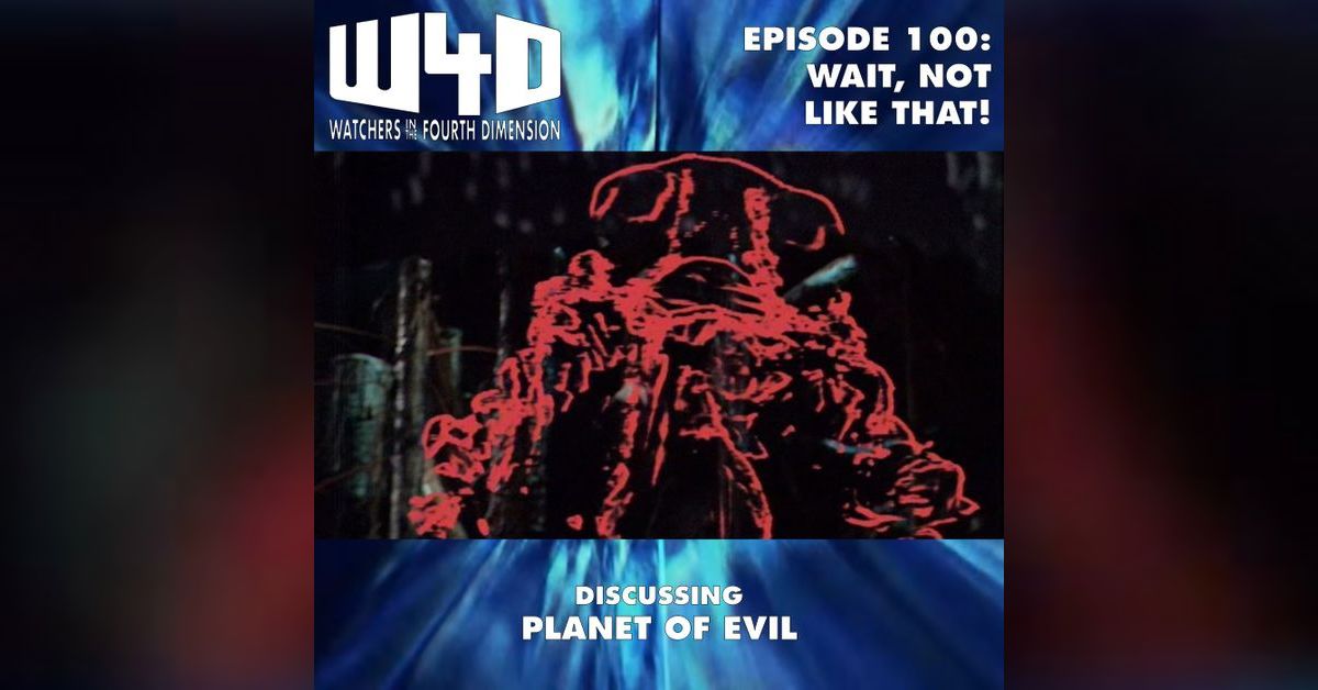 Episode 100: Wait, Not Like That! (Planet of Evil) | Doctor Who ...