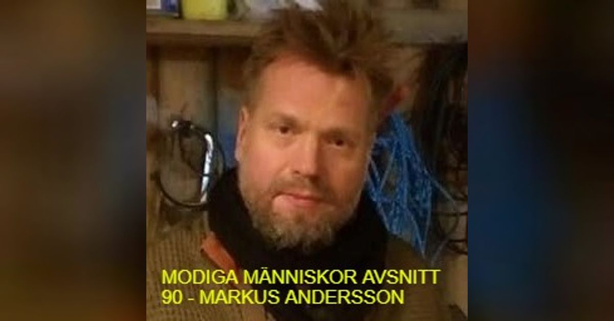 MODIGA MÄNNISKOR AVSNITT 90 - MARKUS ANDERSSON | MODIGA MÄNNISKOR