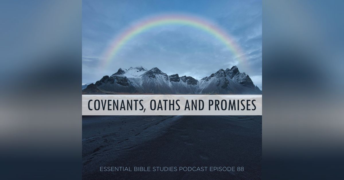 Covenants, Oaths and Promises | Essential Bible Studies