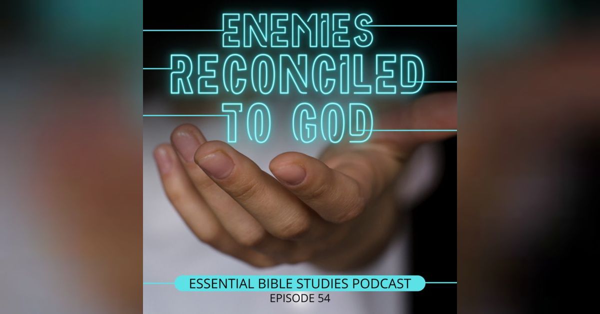 Enemies Reconciled to God | Essential Bible Studies