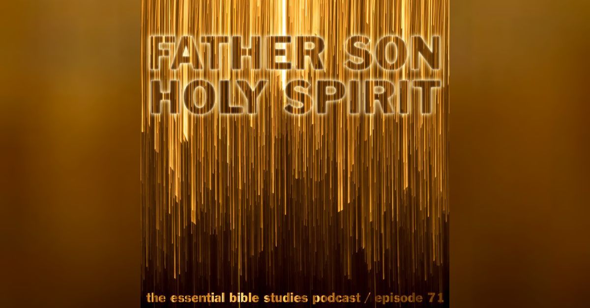 The Father, Son and Holy Spirit | Essential Bible Studies