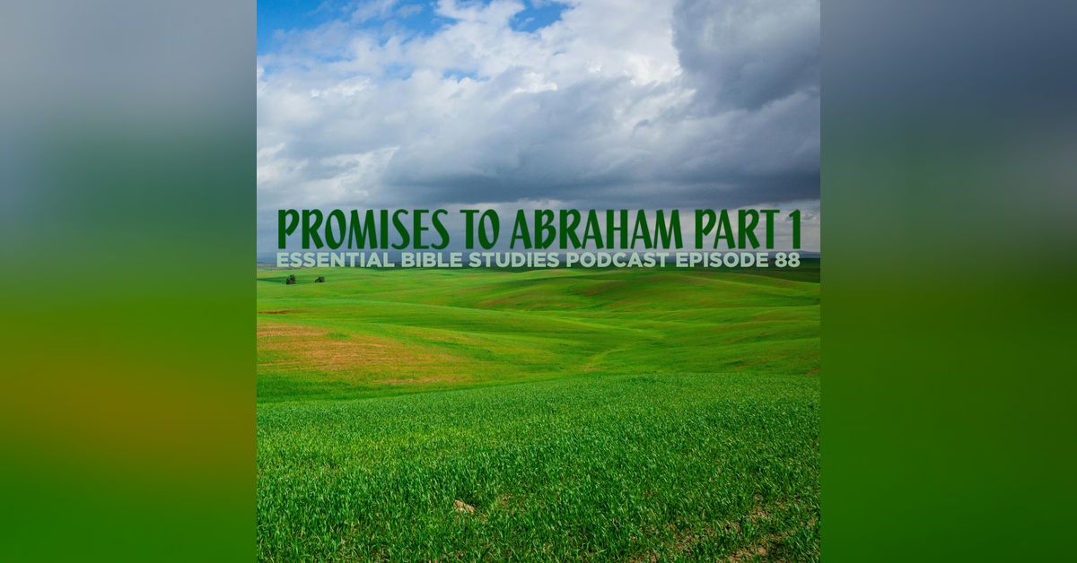 Promises to Abraham (Part 1) | Essential Bible Studies