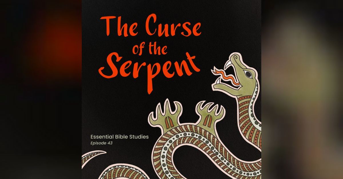The Curse of the Serpent | Essential Bible Studies