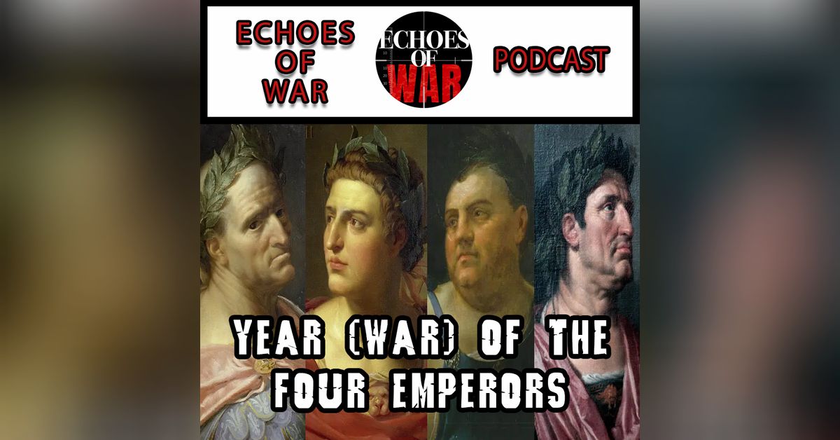 The Year (War) of the Four Emperors | Echoes of War