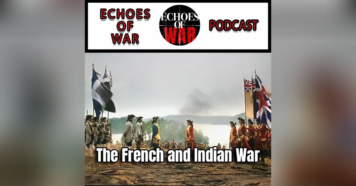 The French and Indian War 1754-1763 | Echoes of War