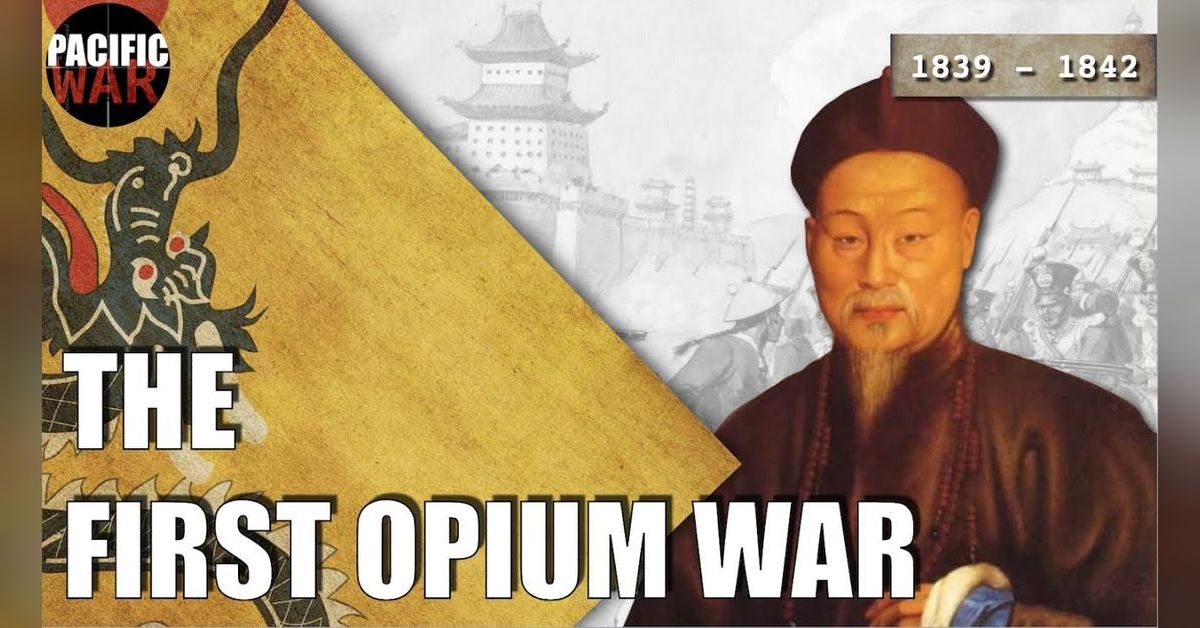 The First Opium War of 1839-1842 | Echoes of War