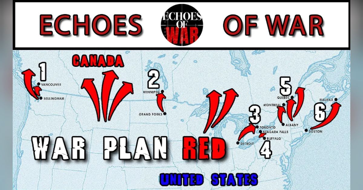 War Plan Red: The American Plan to Invade Canada | Echoes of War (Formerly The Pacific War ...