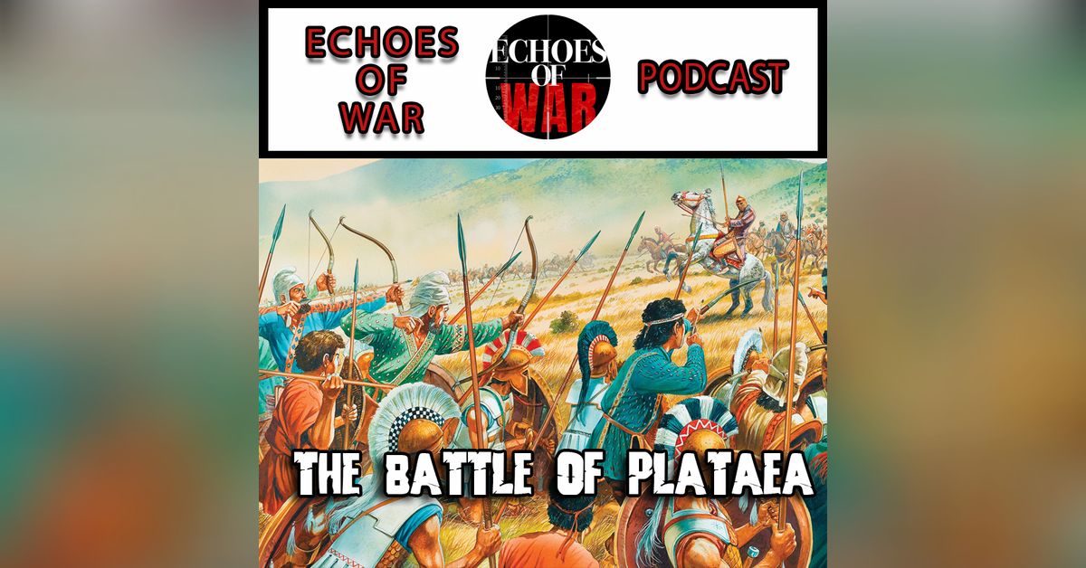 The Battle of Plataea | Greco-Persian Wars | Echoes of War