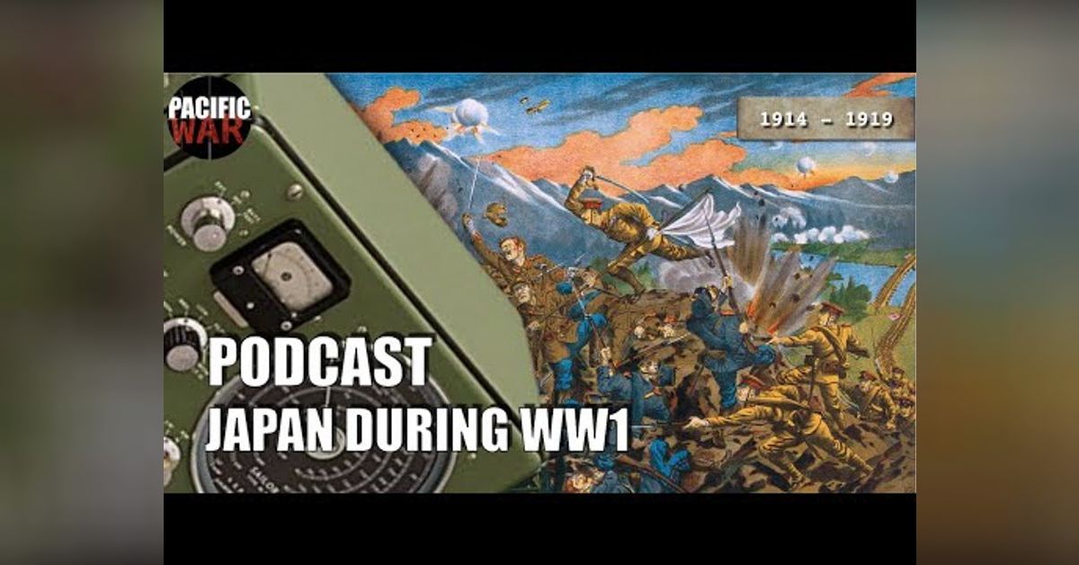 (Episode + Discussion) 🎙️ Japan during WW1 | Echoes of War (Formerly ...