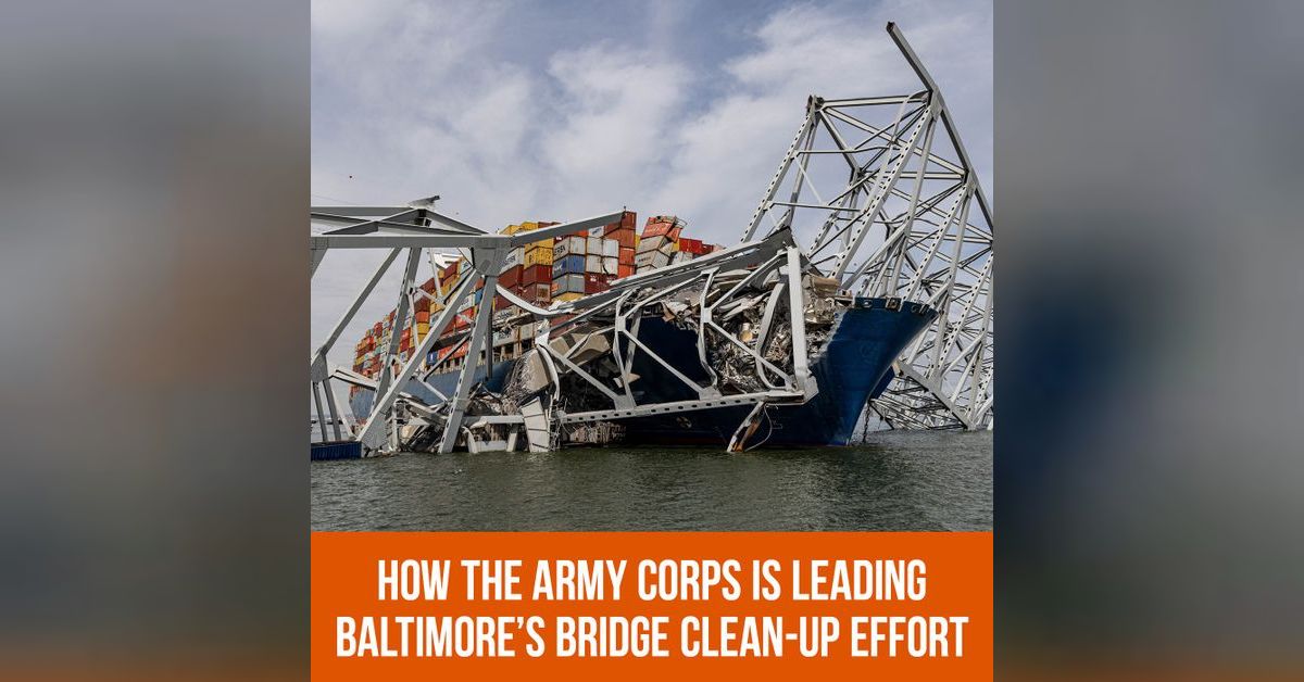 How the Army Corps is Leading Baltimore’s Bridge Clean-up Effort | AUSA ...
