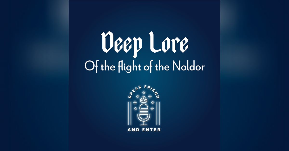 Speak Friend and Enter Deep Lore: Of the flight of the Noldor | Speak ...