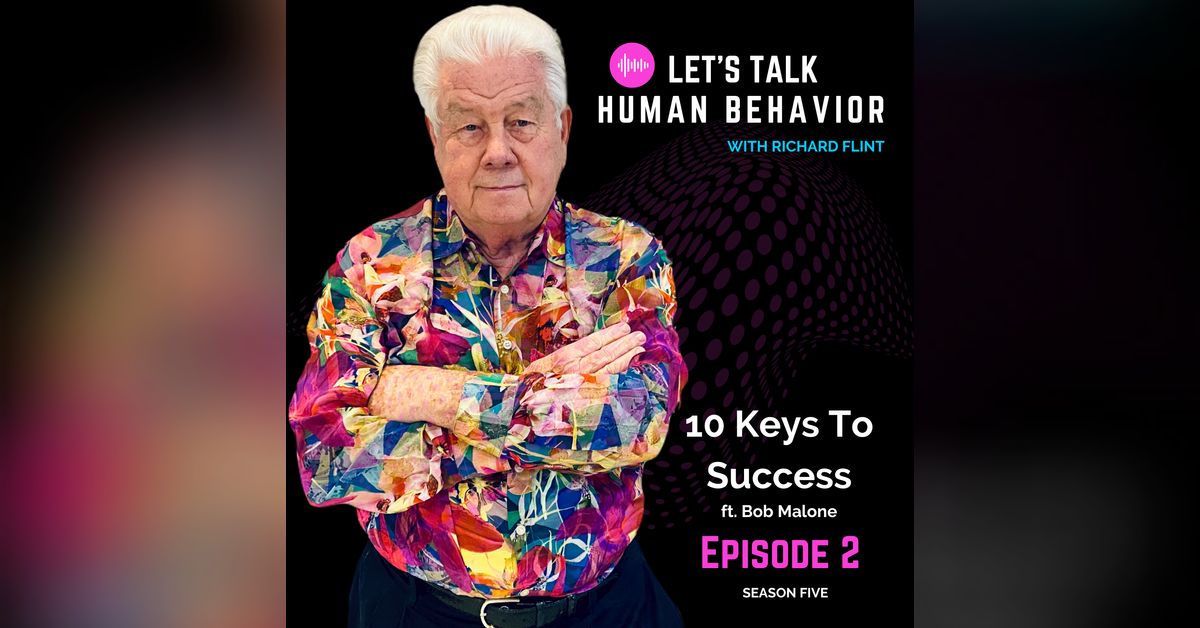 10 Keys To Success ft Bob Malone | Let‘s Talk Human Behavior