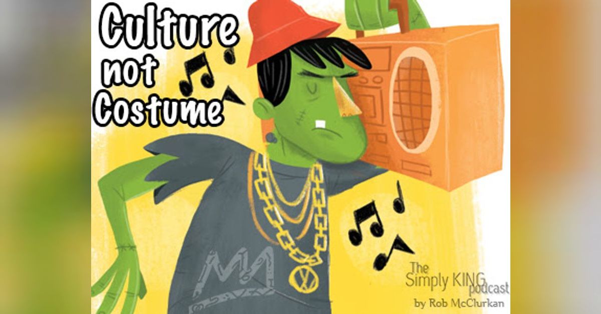 Culture Not Costume- Do's and Don'ts of Halloween | The Simply King Podcast