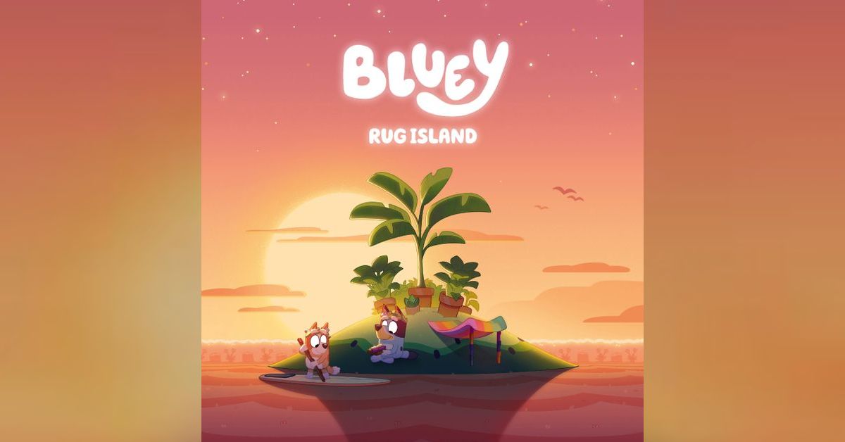 BONUS EP (Our Rug Island Era and JOFF BUSH!) | Gotta Be Done - A Bluey ...