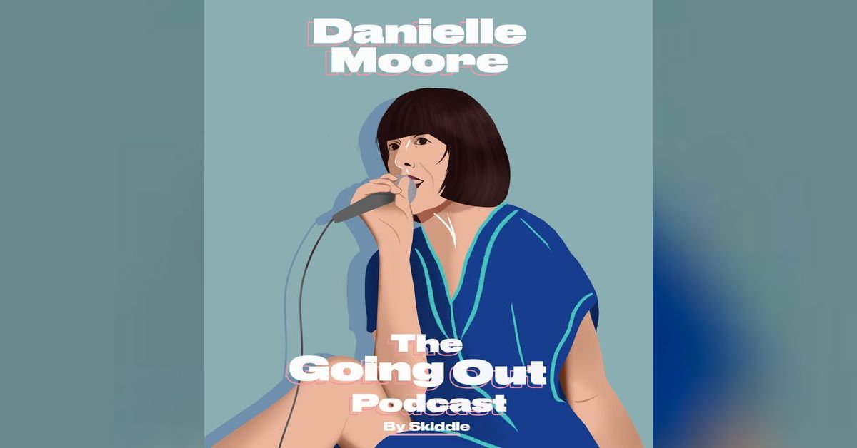 S1 Ep5 - Danielle Moore (Crazy P) | The Going Out Podcast by Skiddle