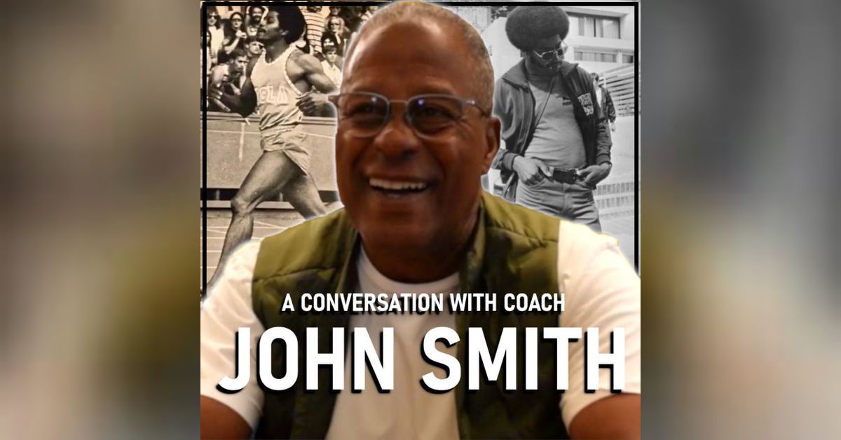 A Conversation with Coach John Smith | Legendary Sprint Coach from UCLA ...