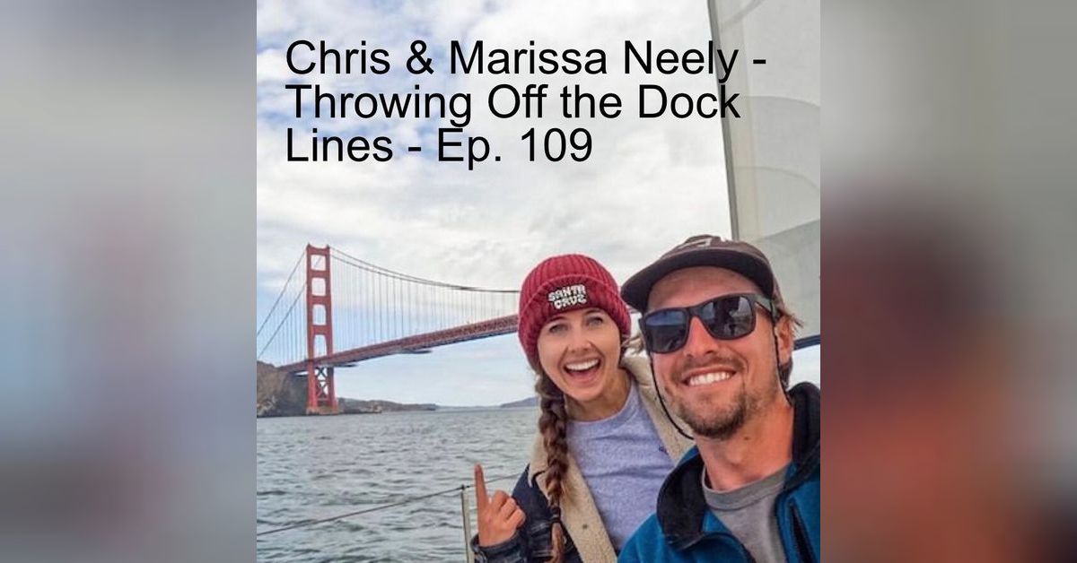 Chris & Marissa Neely // Throwing Off the Dock Lines - Ep. 109 | Out ...