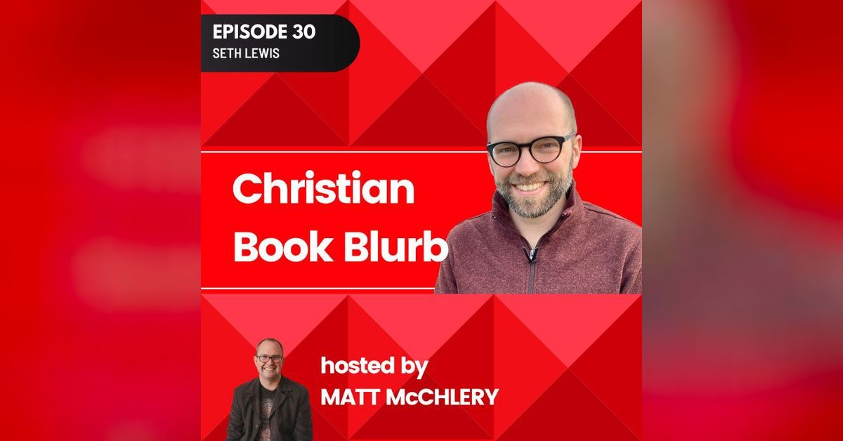 ep30 - Dream Small with Seth Lewis | Christian Book Blurb