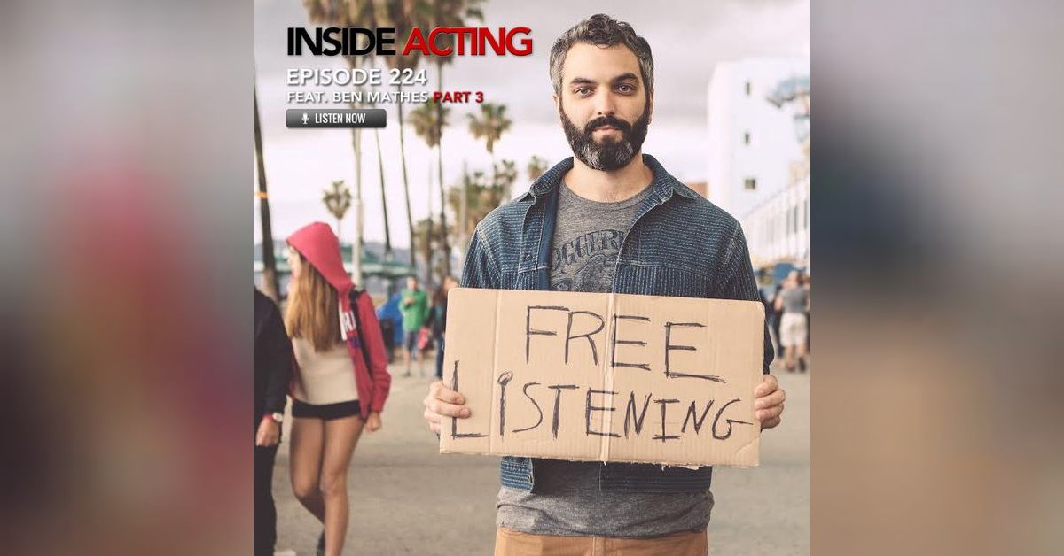 Episode 224: Ben Mathes (Part 3) | Inside Acting
