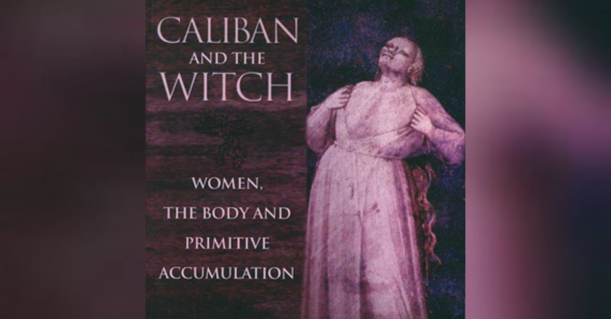Caliban and the Witch :: Introduction | The Book on Fire Podcast