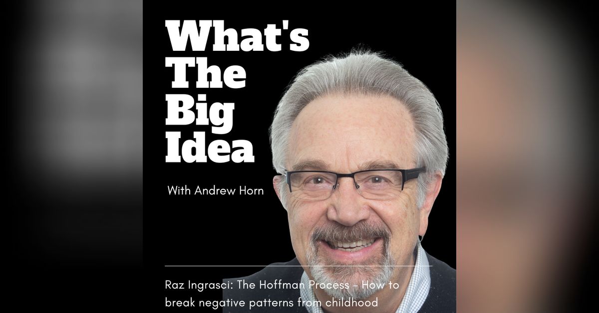 Raz Ingrasci: The Hoffman Process and breaking negative patterns from ...