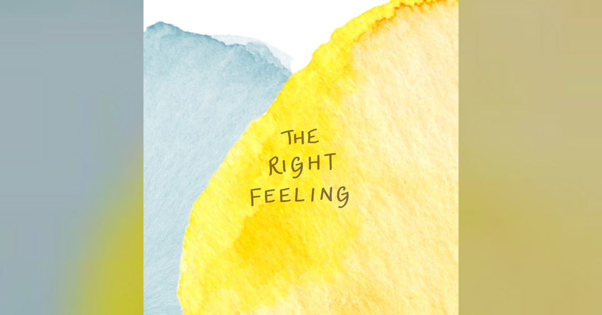 Trailer | The Right Feeling | The Right Feeling Podcast