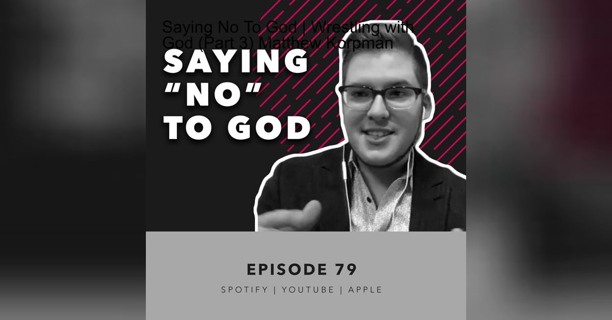Saying No To God | Wrestling with God (Part 3) Matthew Korpman | Advent ...