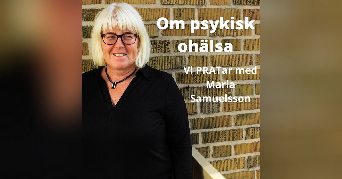Avsnitt 103, Kommunikation och psykisk ohälsa, intervju med Maria ...