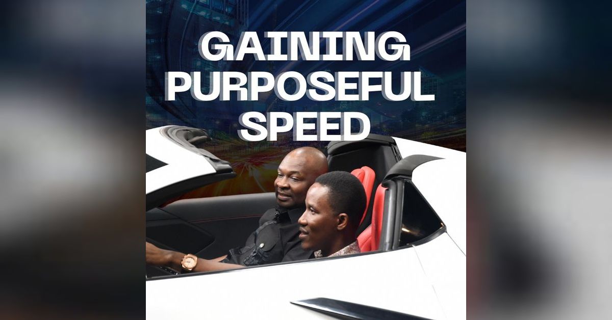 Godman Akinlabi Podcast - Gaining Purposeful Speed | Pastor Godman ...